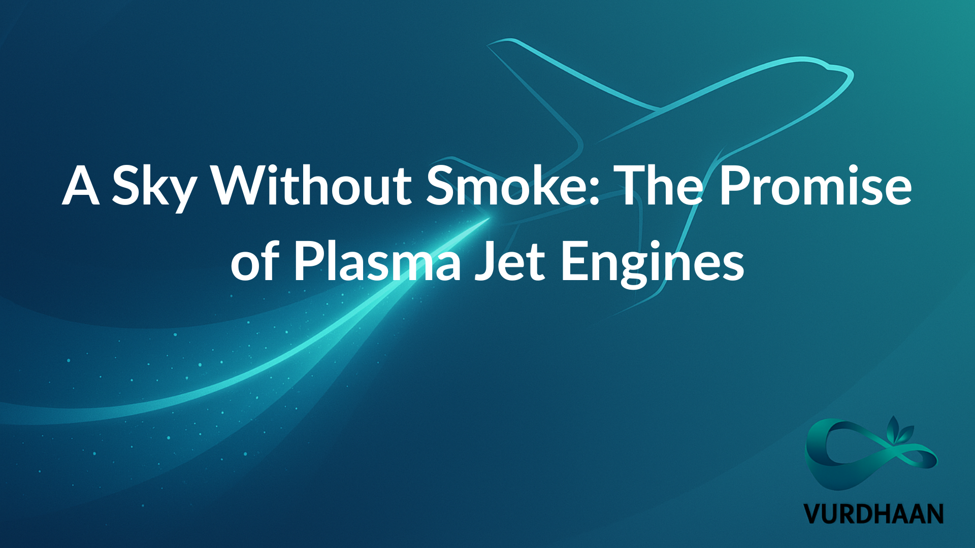 A Sky Without Smoke: The Promise of Plasma Jet Engines - VURDHAAN ...